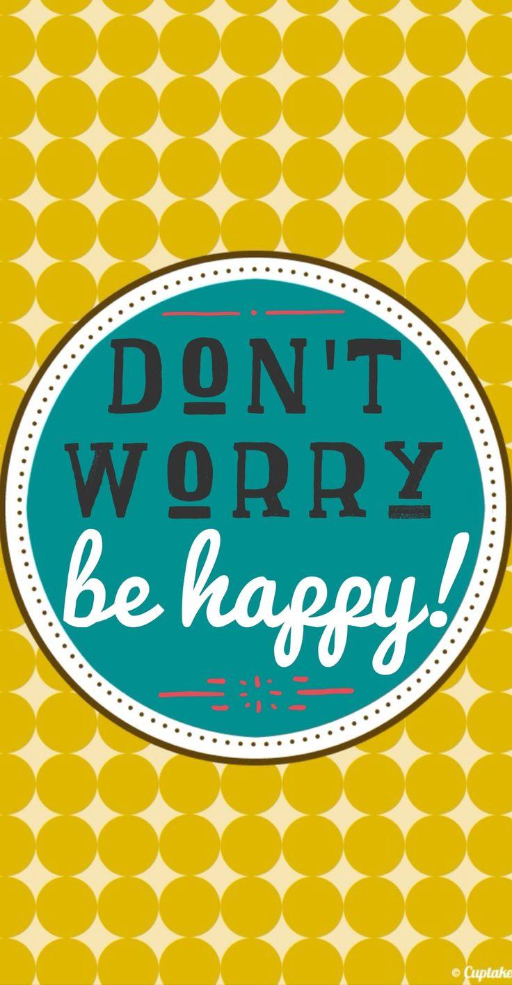 Don't Worry Be Happy Wallpapers - Top Free Don't Worry Be Happy ...