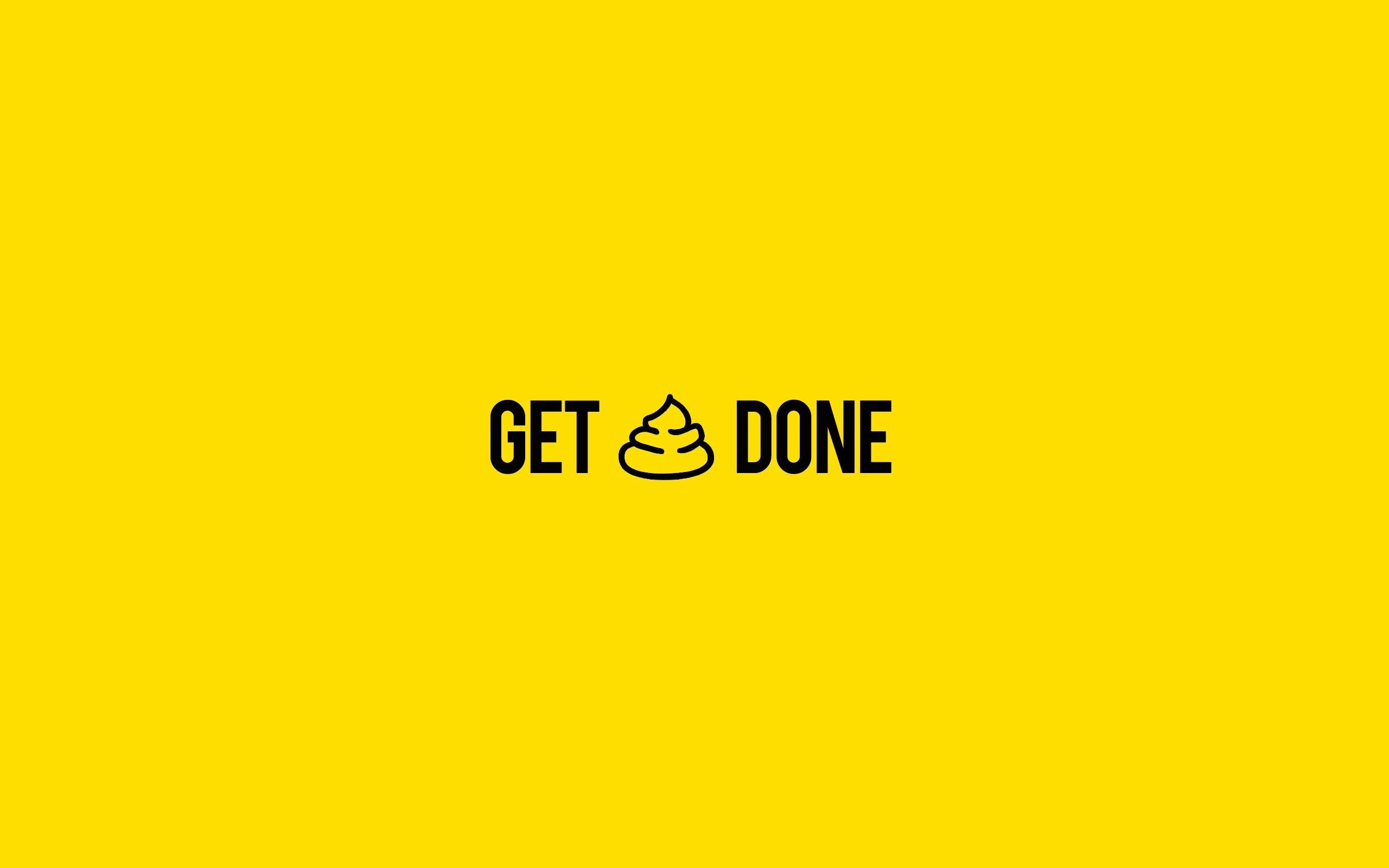 Get Shit Done Desktop Wallpapers - Top Free Get Shit Done Desktop ...