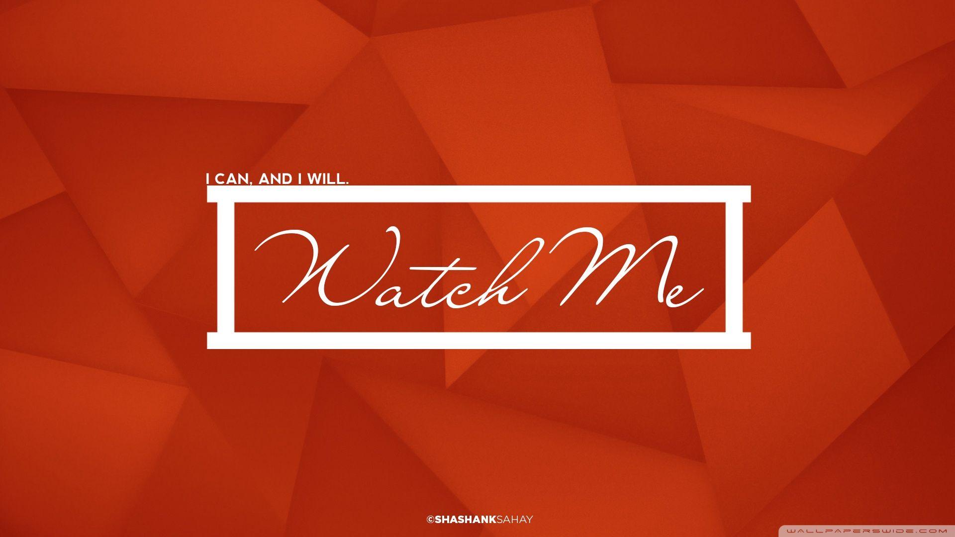 I Can and I Will Watch Me Wallpapers - Top Free I Can and I Will Watch ...