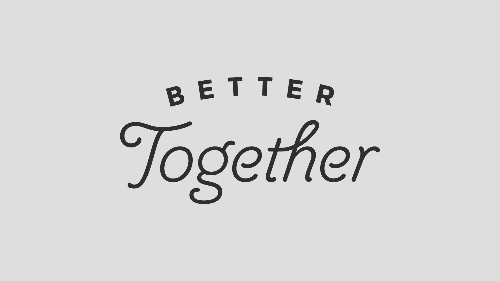 Better Together Wallpapers - Top Free Better Together Backgrounds ...