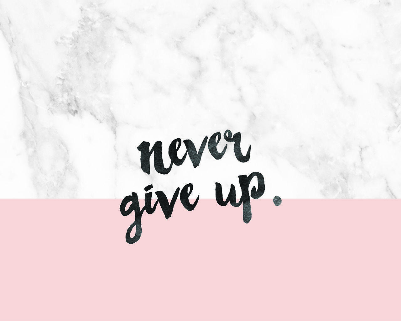 Never Give Up Desktop Wallpapers - Top Những Hình Ảnh Đẹp Never Give Up Desktop Wallpapers - Top Những Hình Ảnh Đẹp