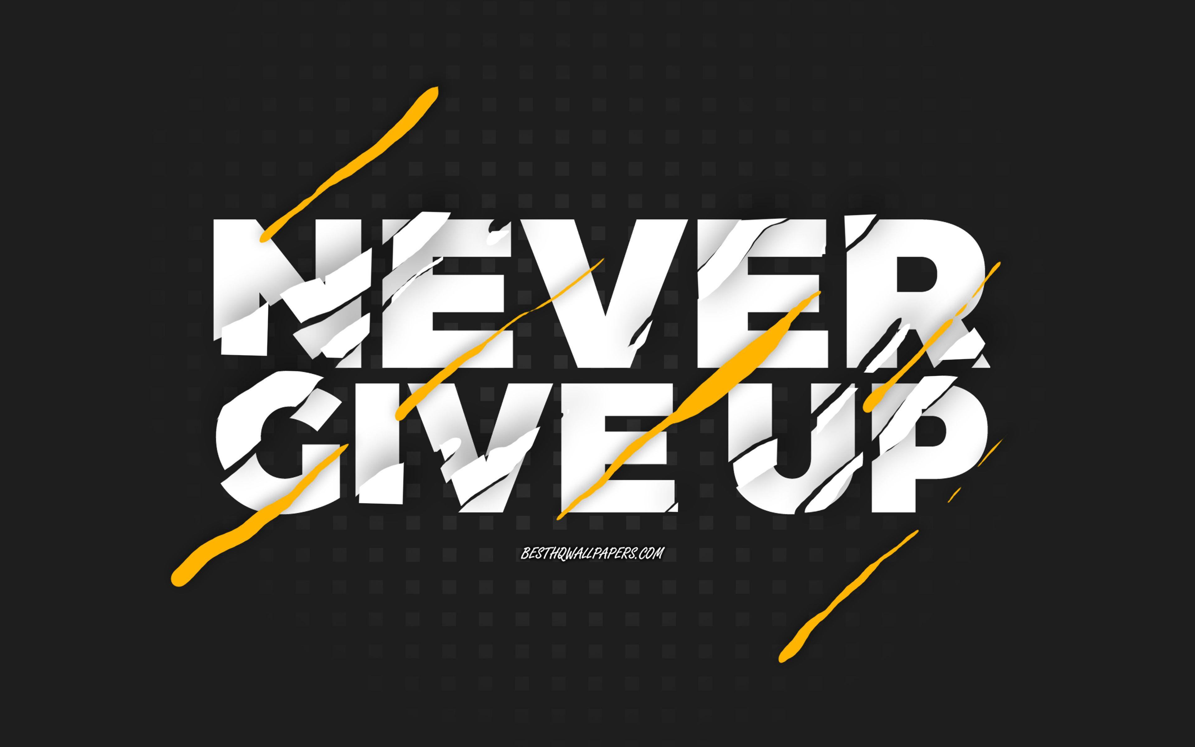 Never Give Up Desktop Wallpapers Top Free Never Give Up Desktop Never Give Up Desktop Wallpapers Top Free Never Give Up Desktop