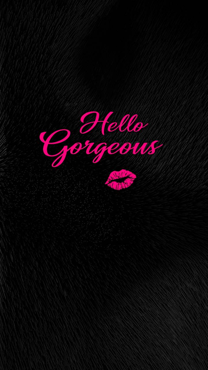 Hello Gorgeous Wallpapers - Top Free Hello Gorgeous Backgrounds ...