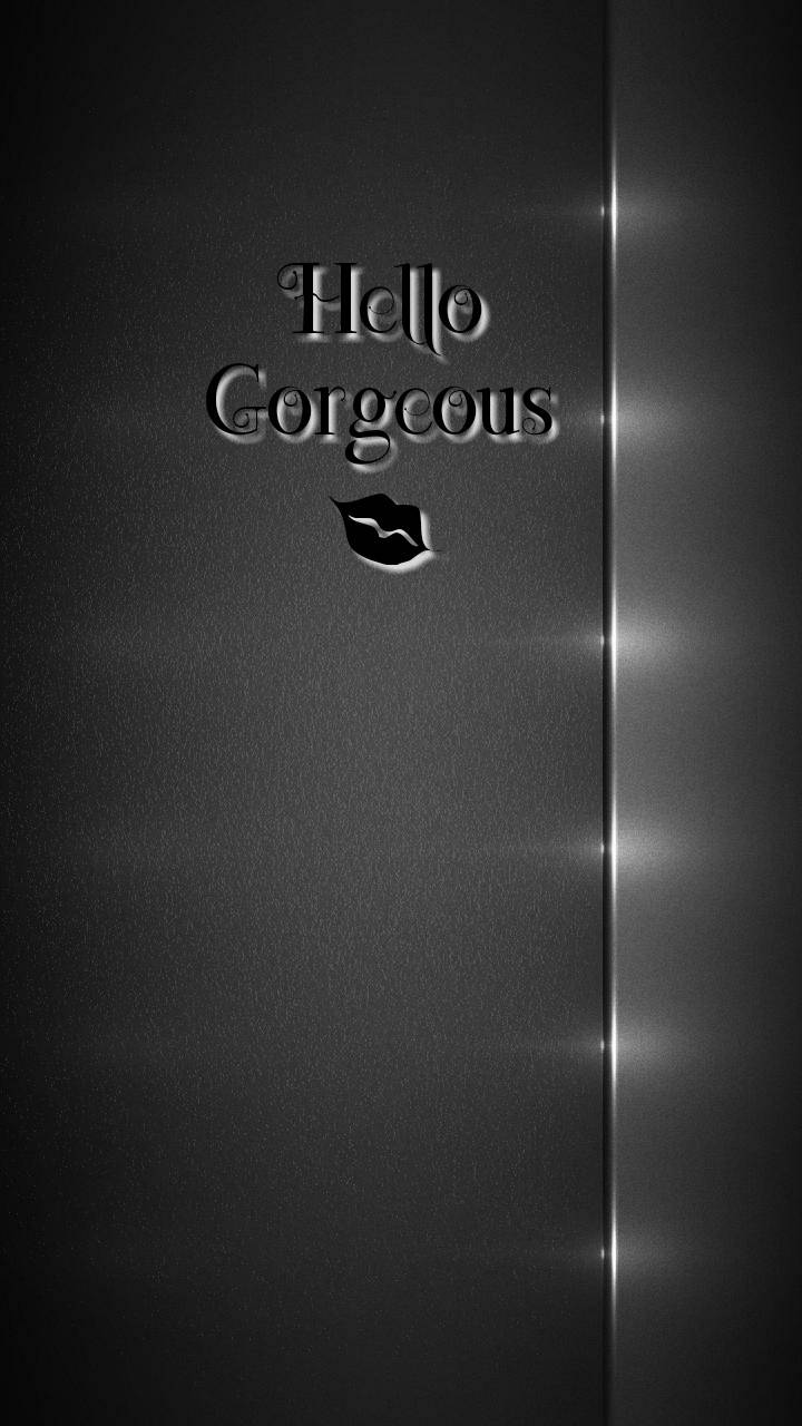 Hello Gorgeous Wallpapers - Top Free Hello Gorgeous Backgrounds ...