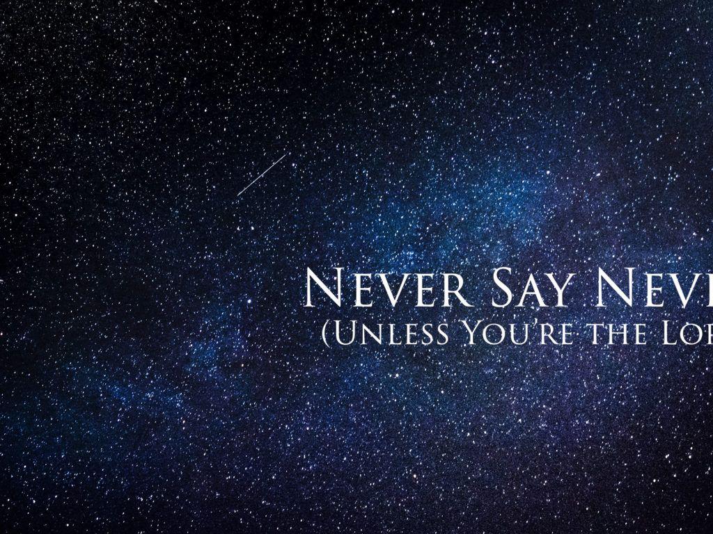 Never Say Never Wallpapers - Top Free Never Say Never Backgrounds - WallpaperAccess