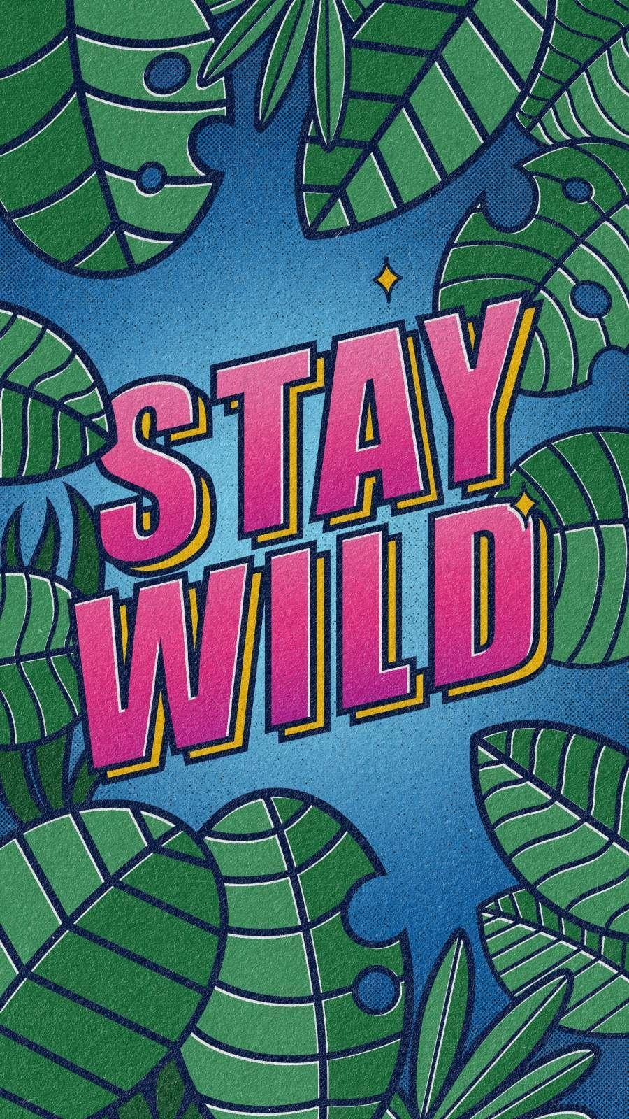 Stay Wild Wallpapers - Top Free Stay Wild Backgrounds - WallpaperAccess