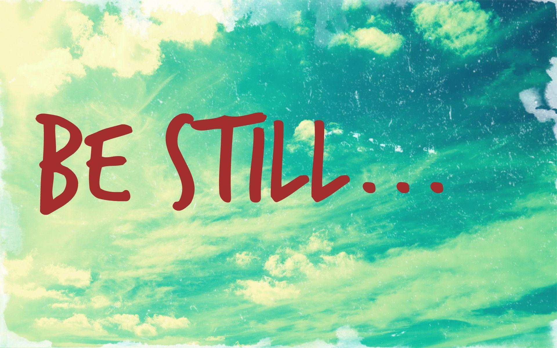 Be Still Wallpapers - Top Free Be Still Backgrounds - WallpaperAccess