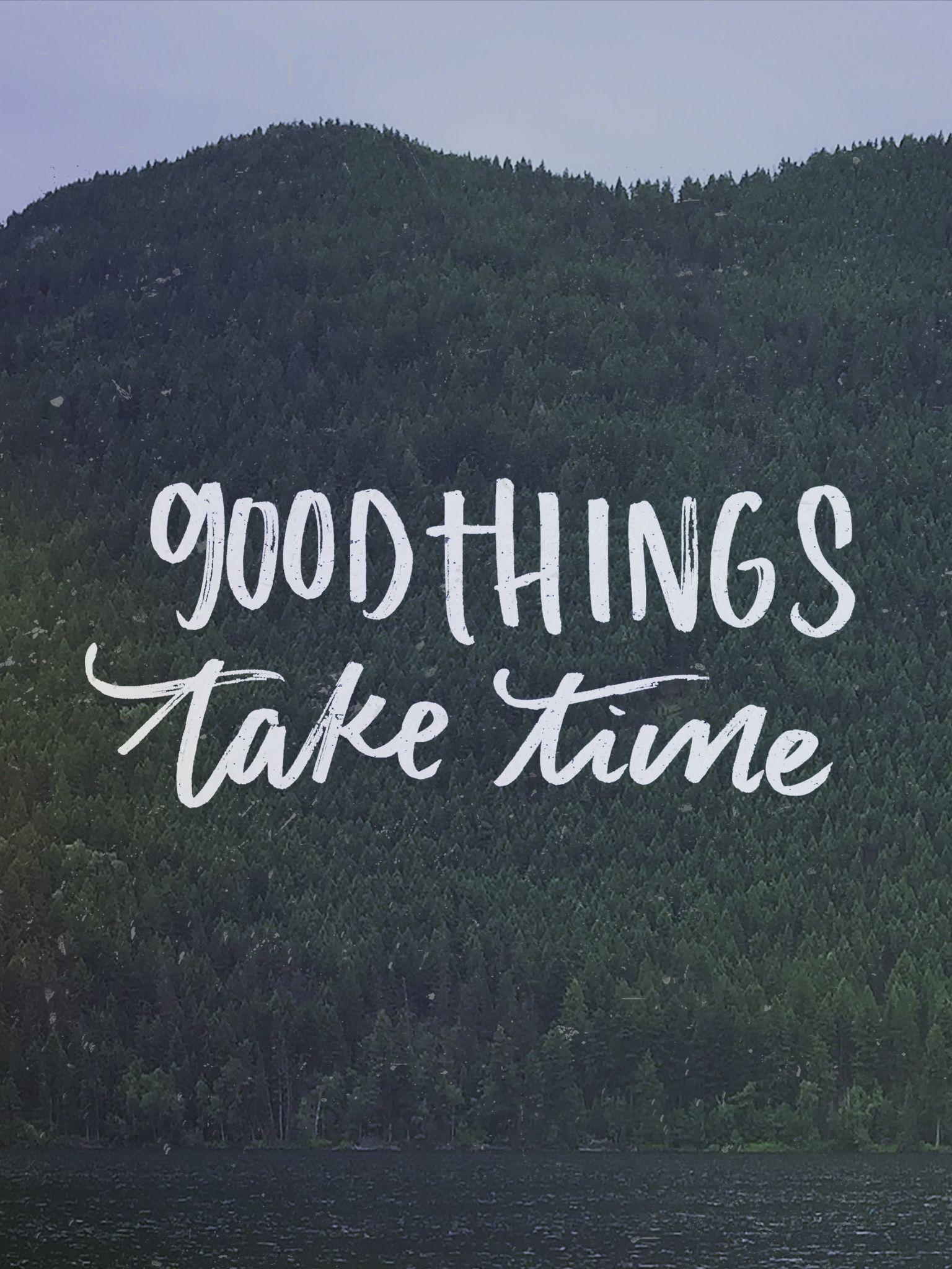 Good Things Take Time Wallpapers - Top Free Good Things Take Time ...