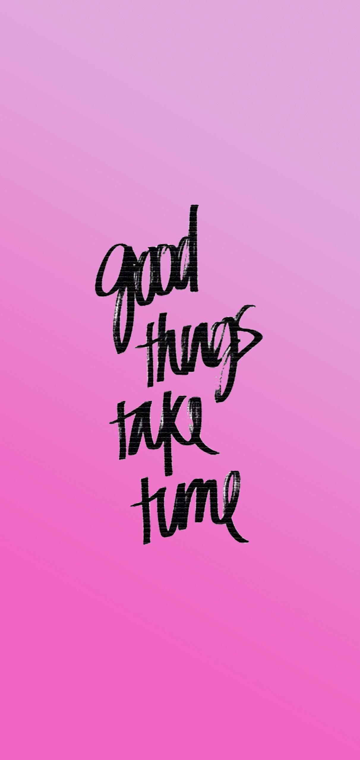 Good Things Take Time Wallpapers - Top Free Good Things Take Time ...