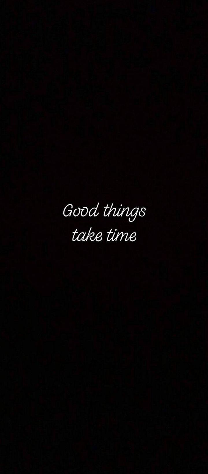 Good Things Take Time Wallpapers - Top Free Good Things Take Time ...
