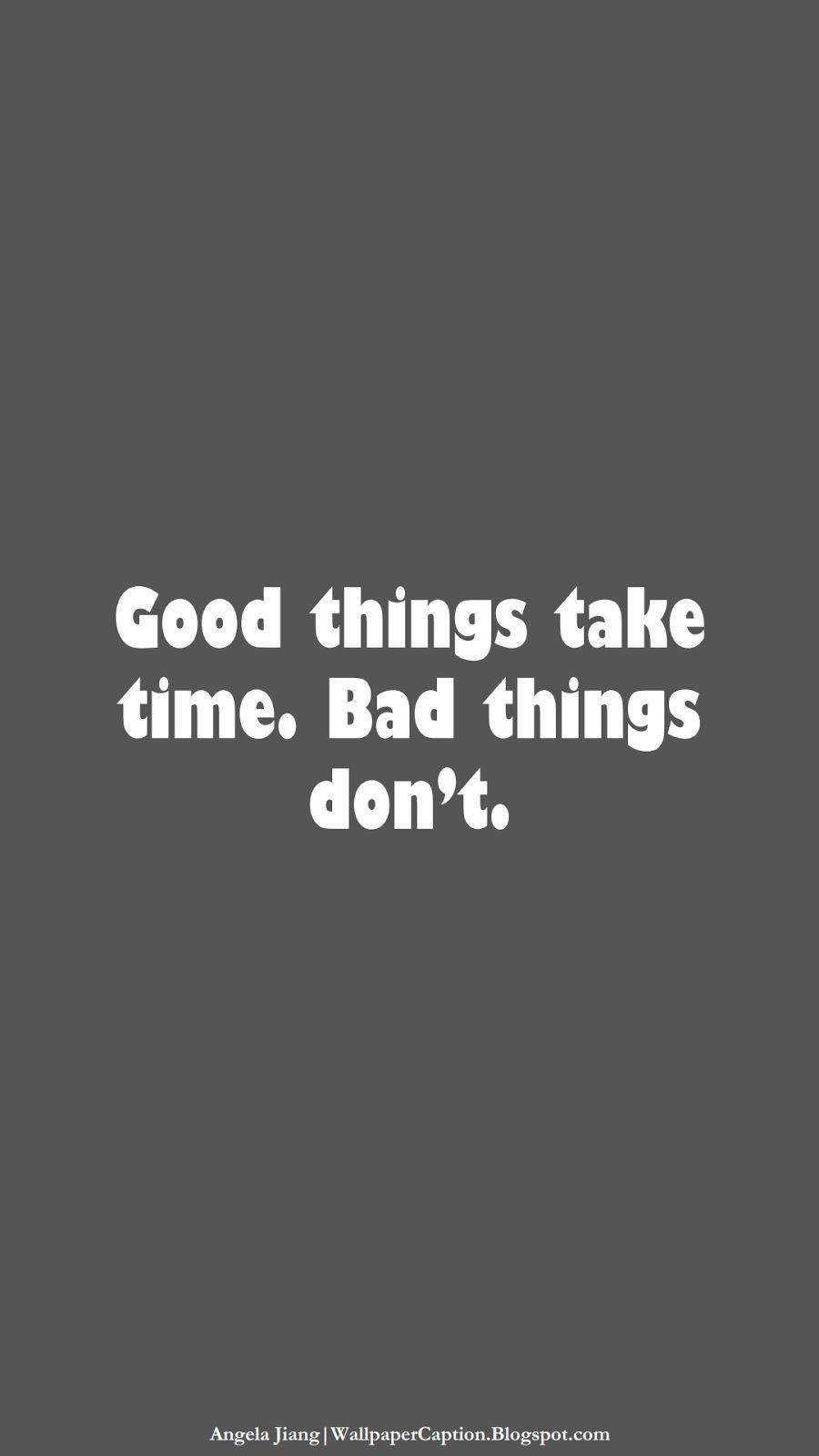 Good Things Take Time Wallpapers - Top Free Good Things Take Time ...