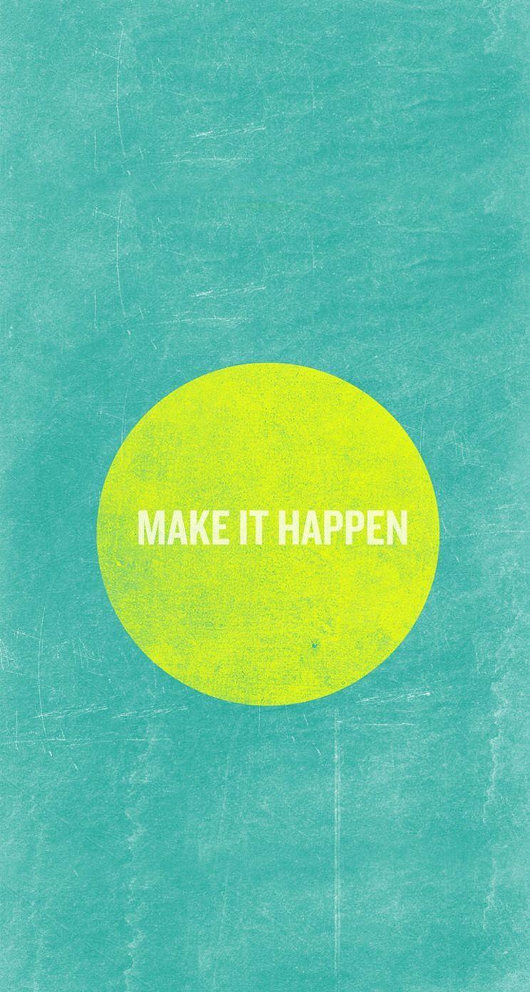 Make It Happen Wallpapers - Top Free Make It Happen Backgrounds - WallpaperAccess