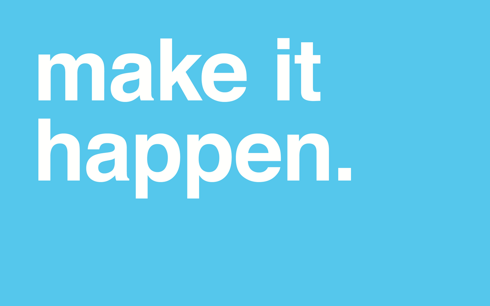 Make It Happen Wallpapers - Top Free Make It Happen Backgrounds - WallpaperAccess