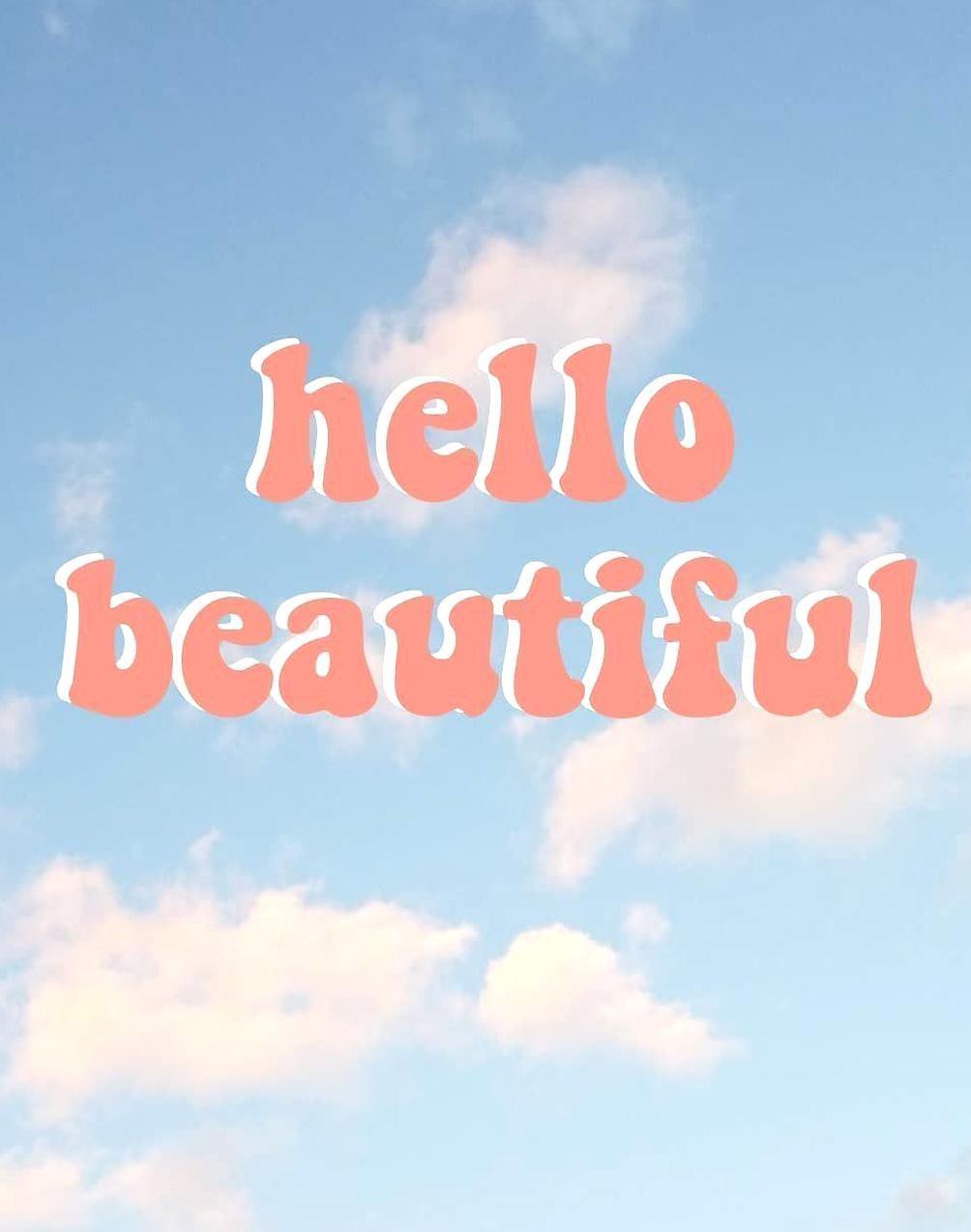 Hello Beautiful Wallpapers - Top Free Hello Beautiful Backgrounds ...