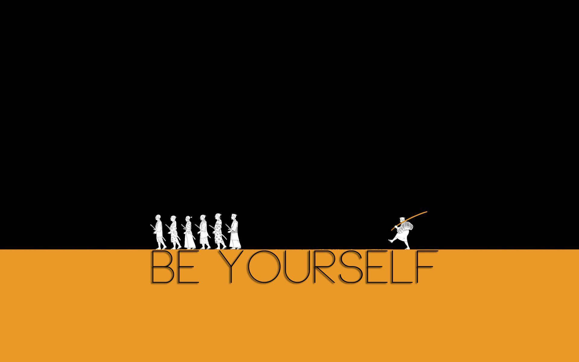 Be Yourself Desktop Wallpapers - Top Free Be Yourself Desktop ...