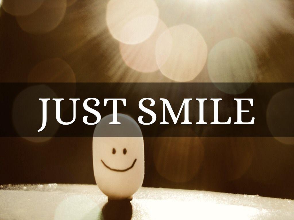 Just Smile Wallpapers - Top Free Just Smile Backgrounds - WallpaperAccess