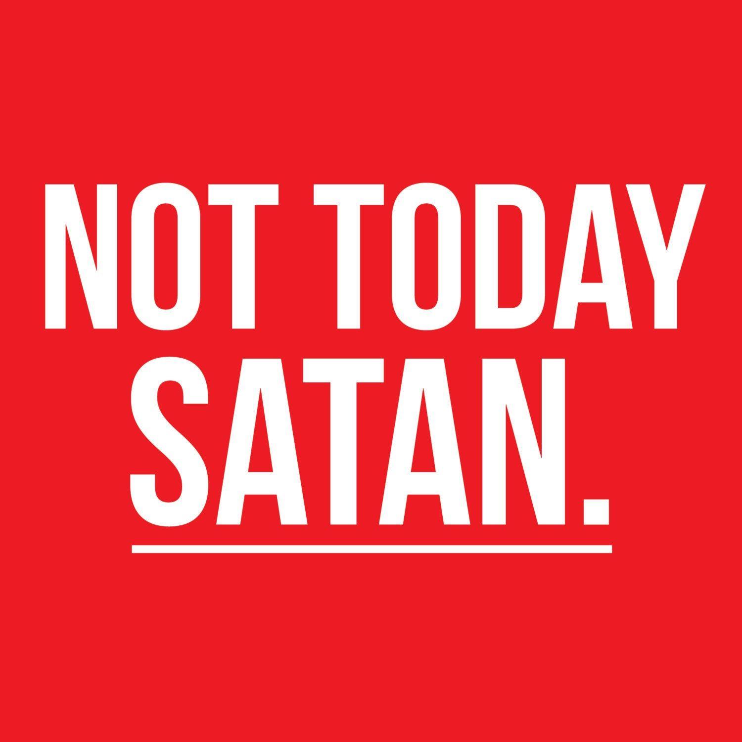 Not Today Satan Wallpapers - Top Free Not Today Satan Backgrounds ...