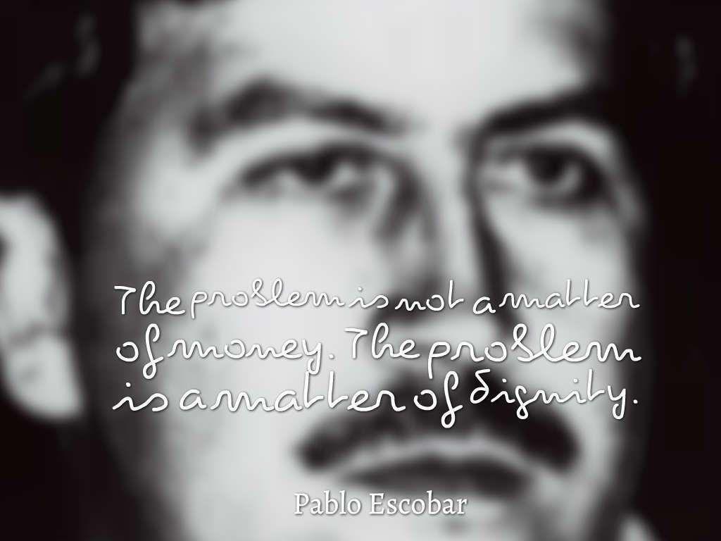 Pablo Escobar Quotes Wallpapers - Top Free Pablo Escobar Quotes ...