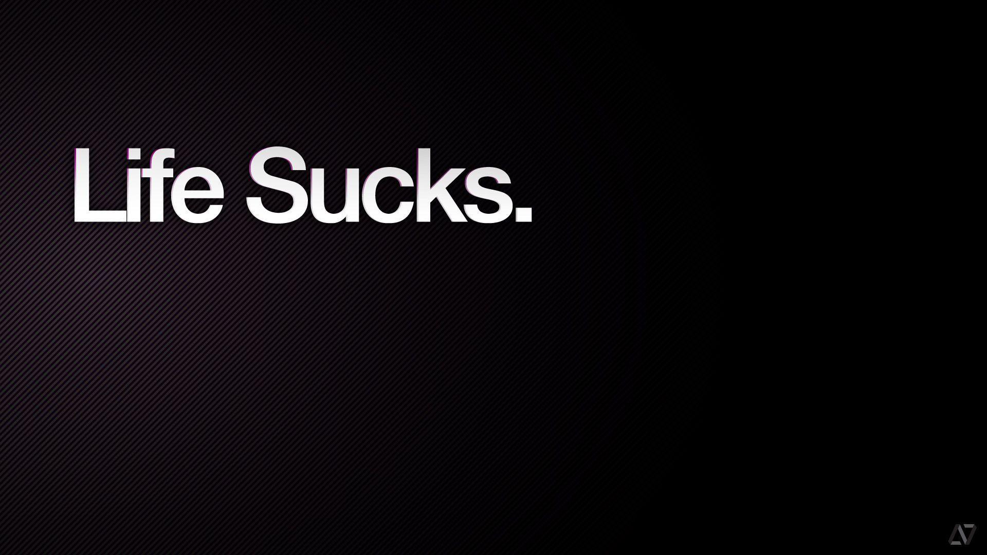 Life Sucks Wallpapers - Top Free Life Sucks Backgrounds - WallpaperAccess