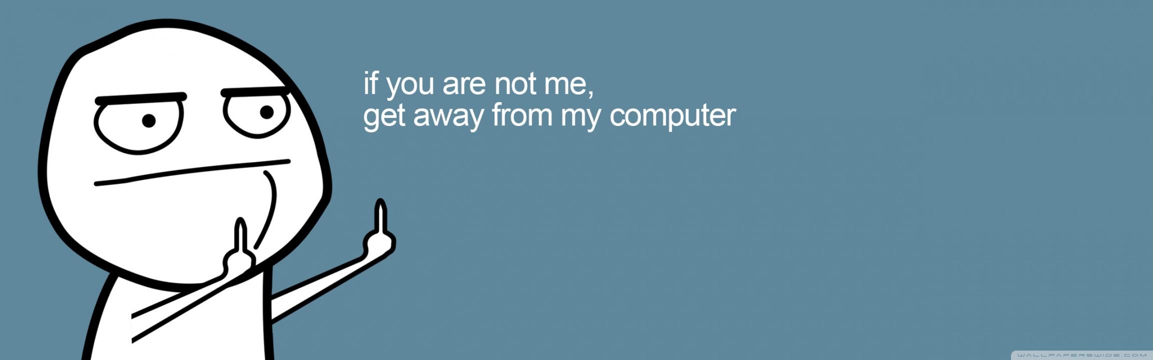 Get off My Computer Wallpapers - Top Free Get off My Computer ...