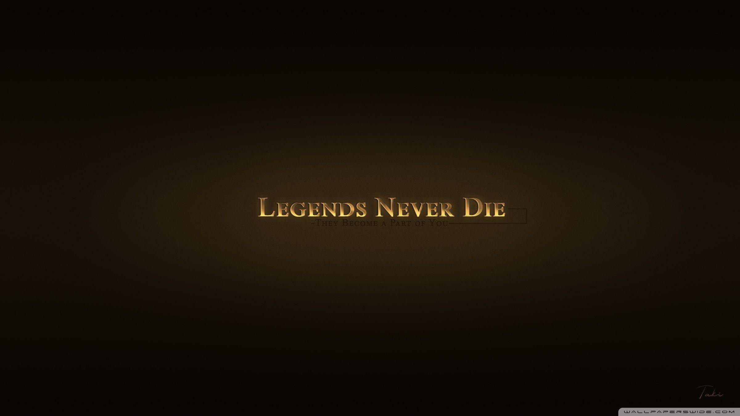 Legend Never Die Wallpapers - Top Free Legend Never Die Backgrounds ...