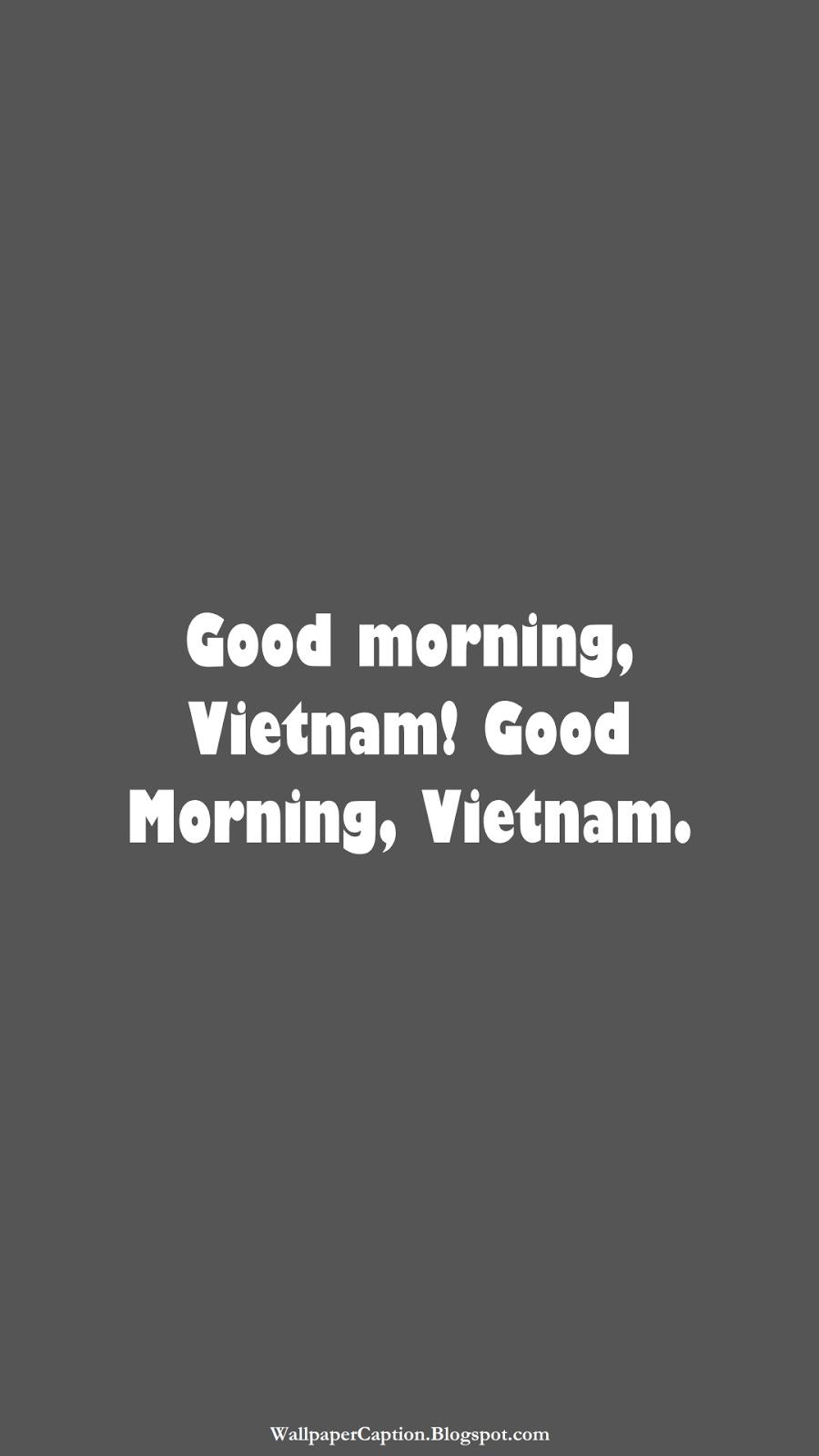 Good Morning Vietnam Wallpapers - Top Free Good Morning Vietnam ...
