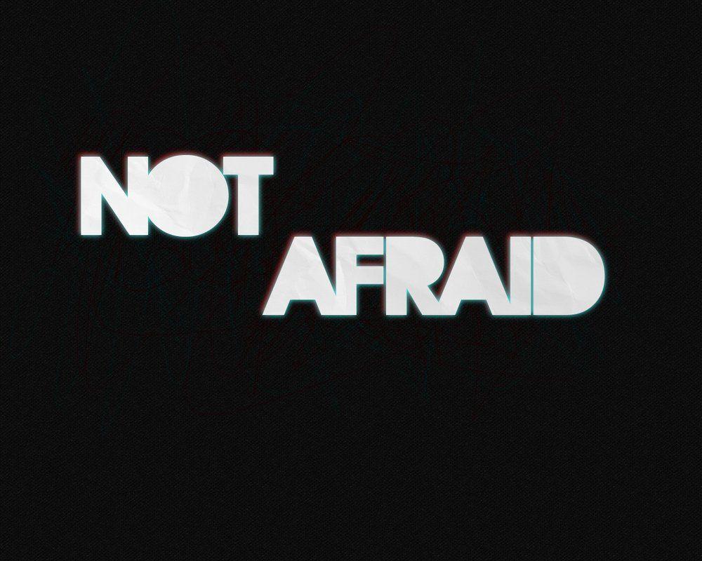 Do Not Be Afraid Wallpapers - Top Free Do Not Be Afraid Backgrounds ...