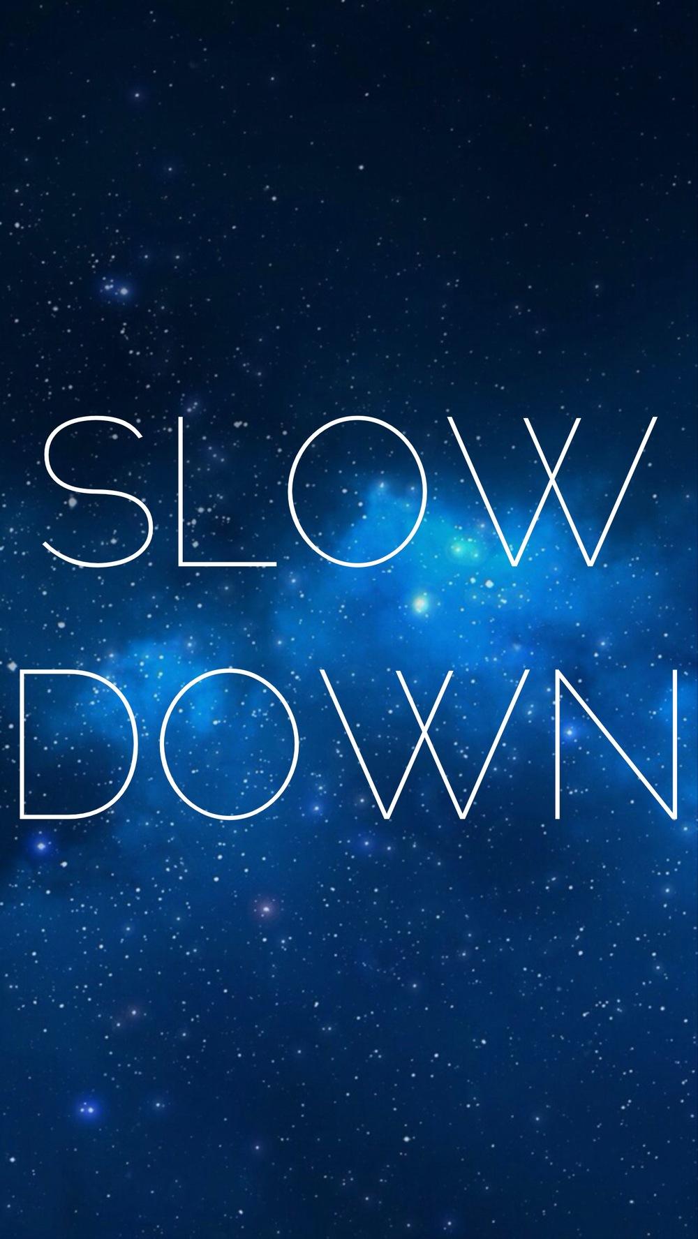 Slow Down Wallpapers - Top Free Slow Down Backgrounds - WallpaperAccess