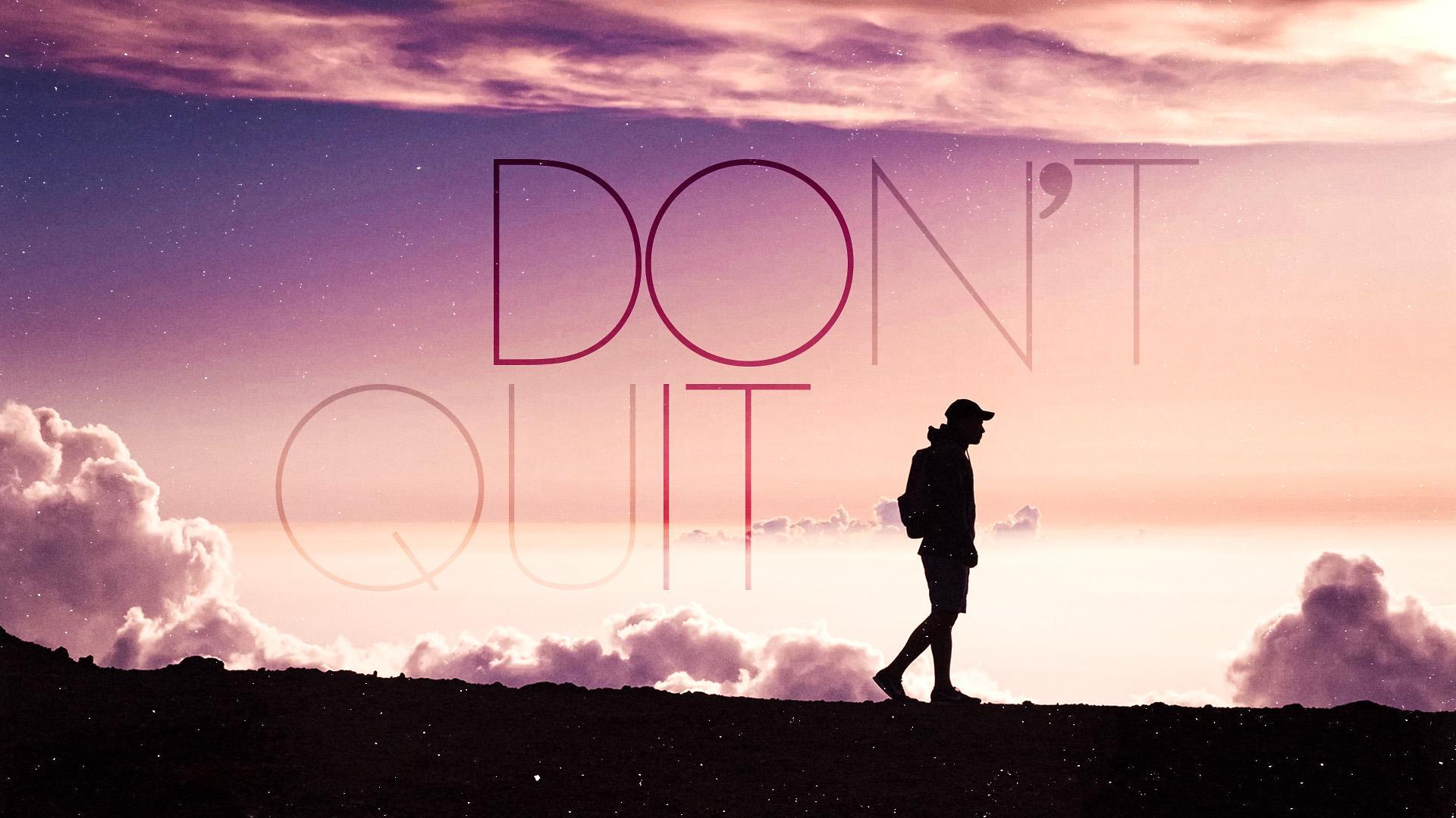 Dont Quit Wallpapers - Top Free Dont Quit Backgrounds - WallpaperAccess