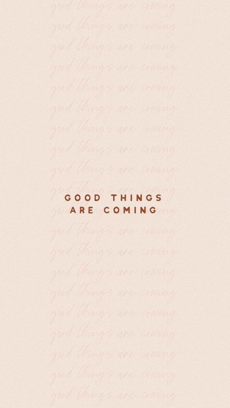 Good Things Are Coming Wallpapers - Top Free Good Things Are Coming ...