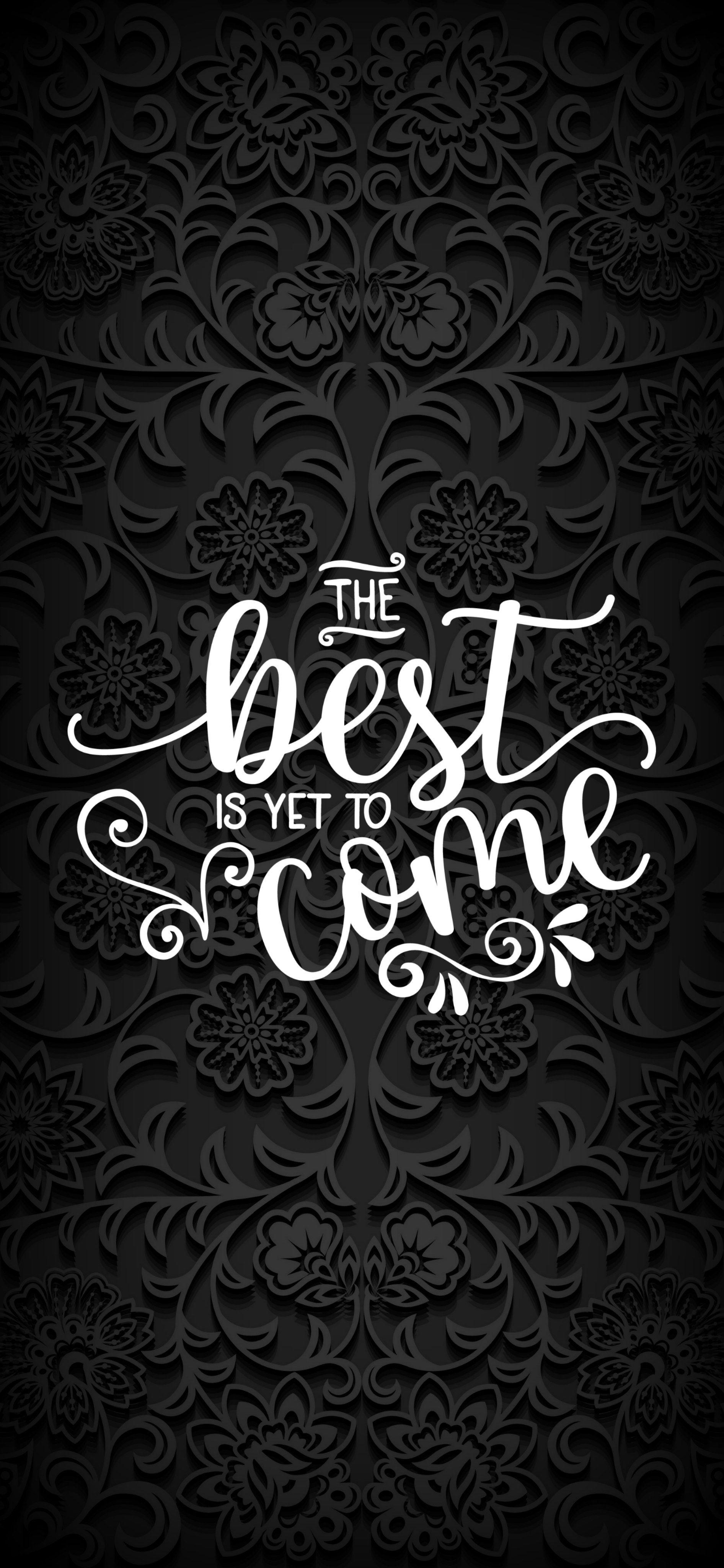 The Best Is Yet To Come Wallpapers - Top Free The Best Is Yet To Come ...