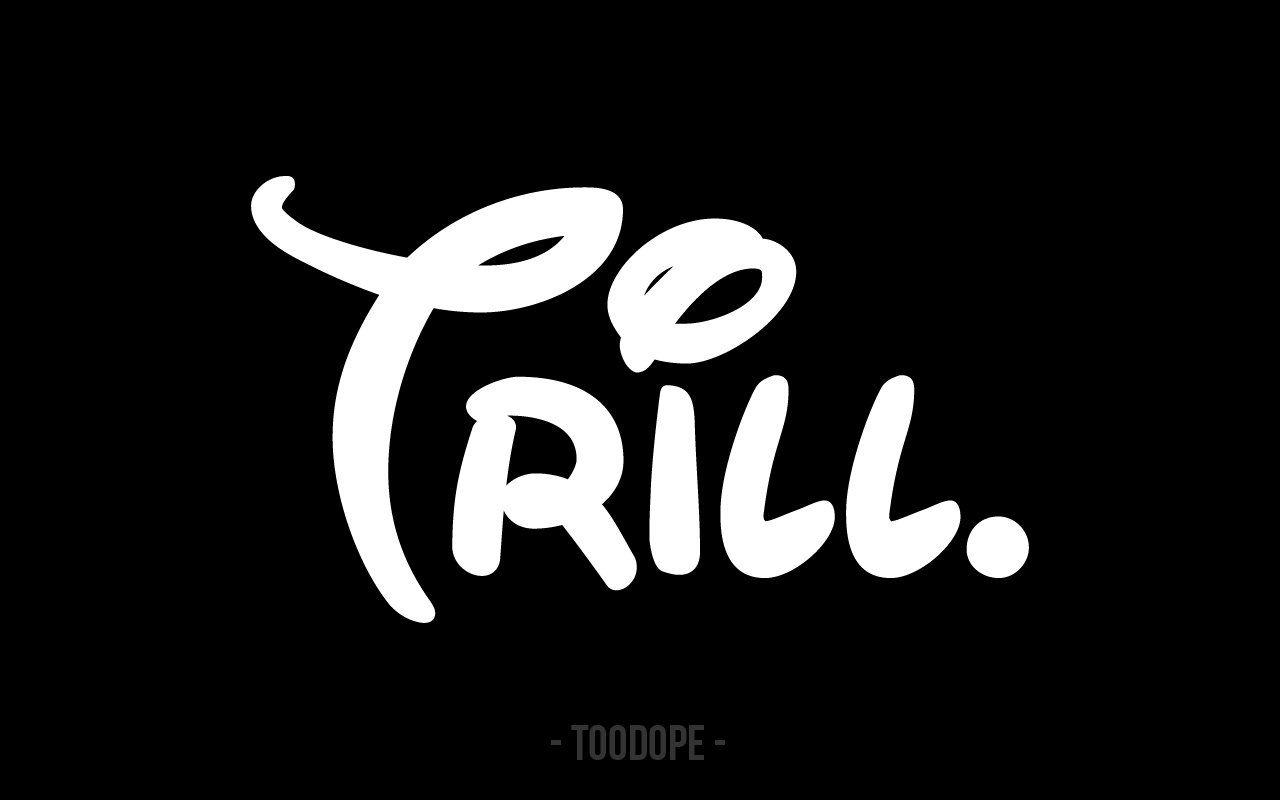 Trill PC Wallpapers - Top Free Trill PC Backgrounds - WallpaperAccess