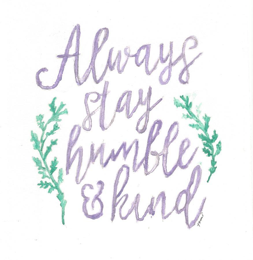 Always Stay Humble and Kind Wallpapers - Top Free Always Stay Humble ...