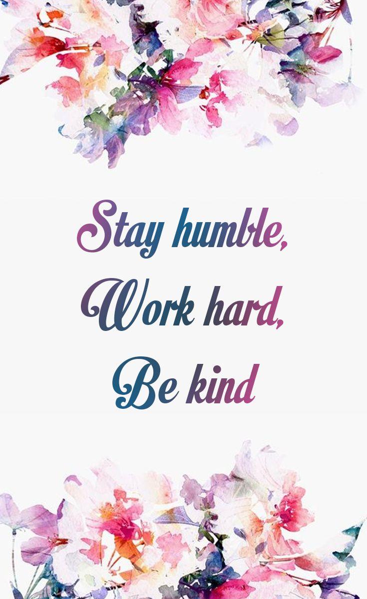 Always Stay Humble and Kind Wallpapers - Top Free Always Stay Humble ...