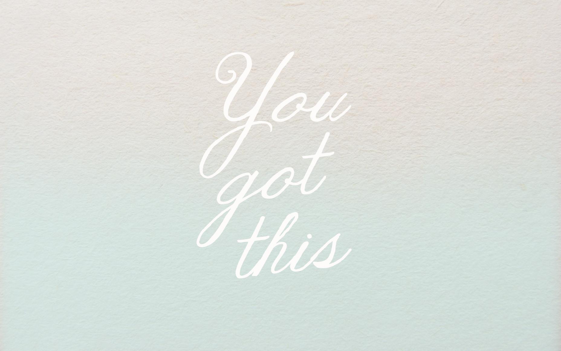 You Got This Desktop Wallpapers - Top Free You Got This Desktop ...