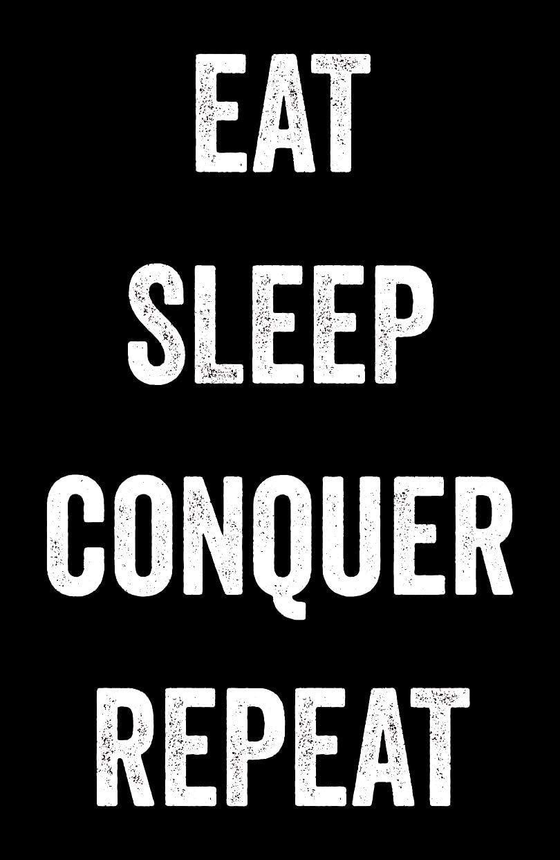 Eat Sleep Conquer Repeat Wallpapers - Top Free Eat Sleep Conquer Repeat ...