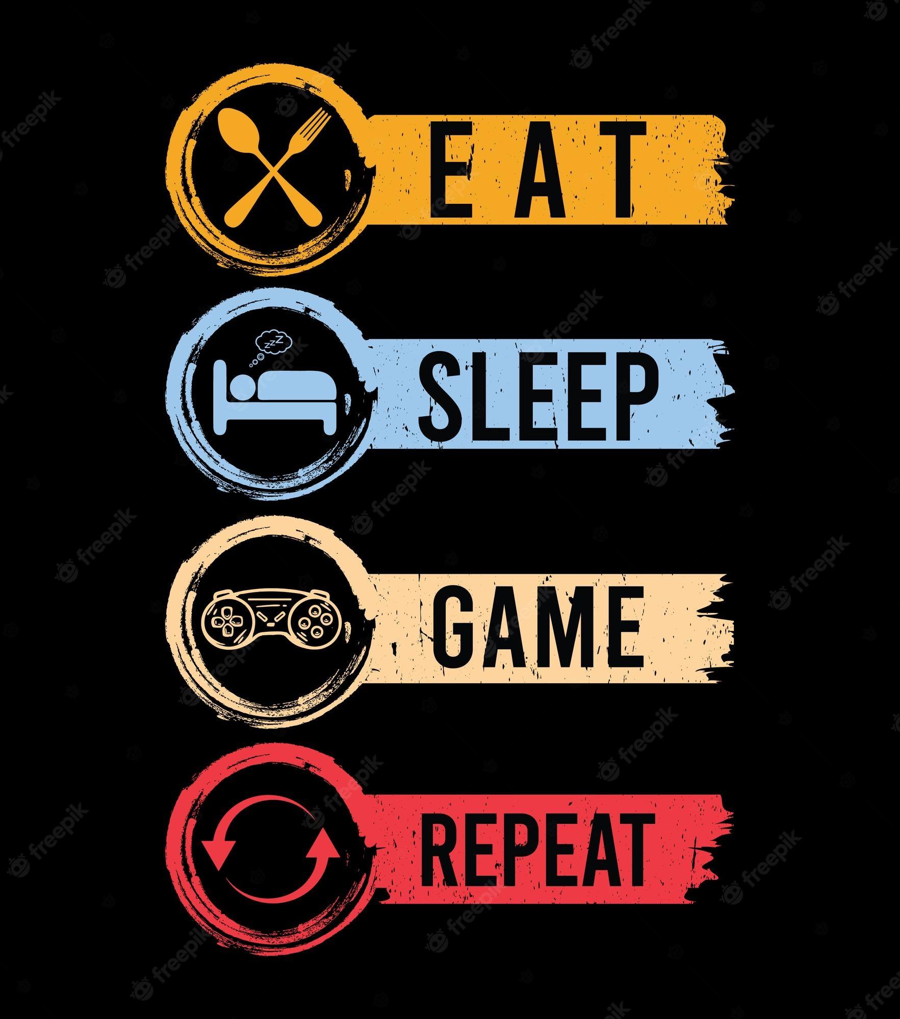 Eat Sleep Game Repeat Wallpapers - Top Free Eat Sleep Game Repeat ... Eat Sleep Game Repeat Wallpapers - Top Free Eat Sleep Game Repeat ...