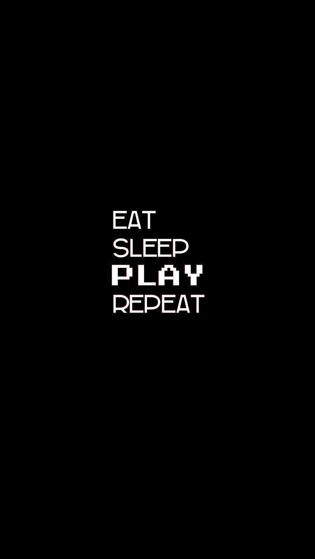Eat Sleep Game Repeat Wallpapers - Top Free Eat Sleep Game Repeat ...
