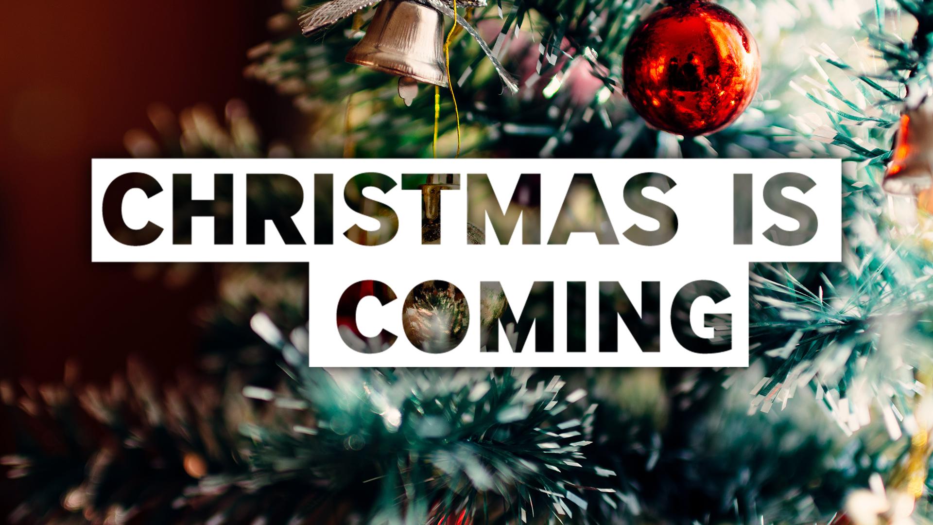 Christmas Is Coming Wallpapers - Top Free Christmas Is Coming ...