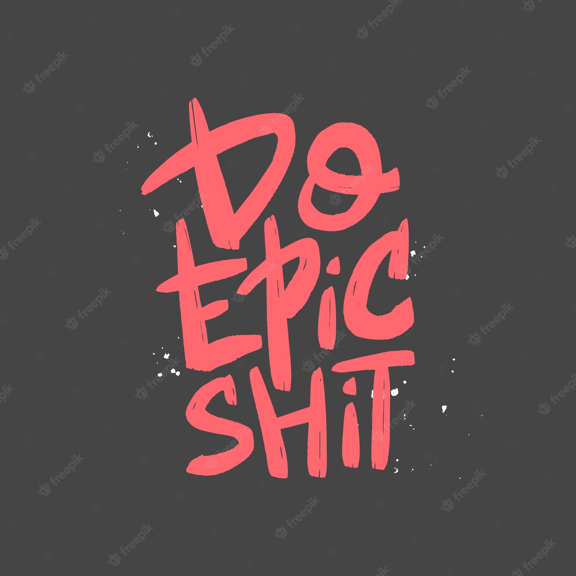 Do Epic Shit Wallpapers - Top Free Do Epic Shit Backgrounds ...