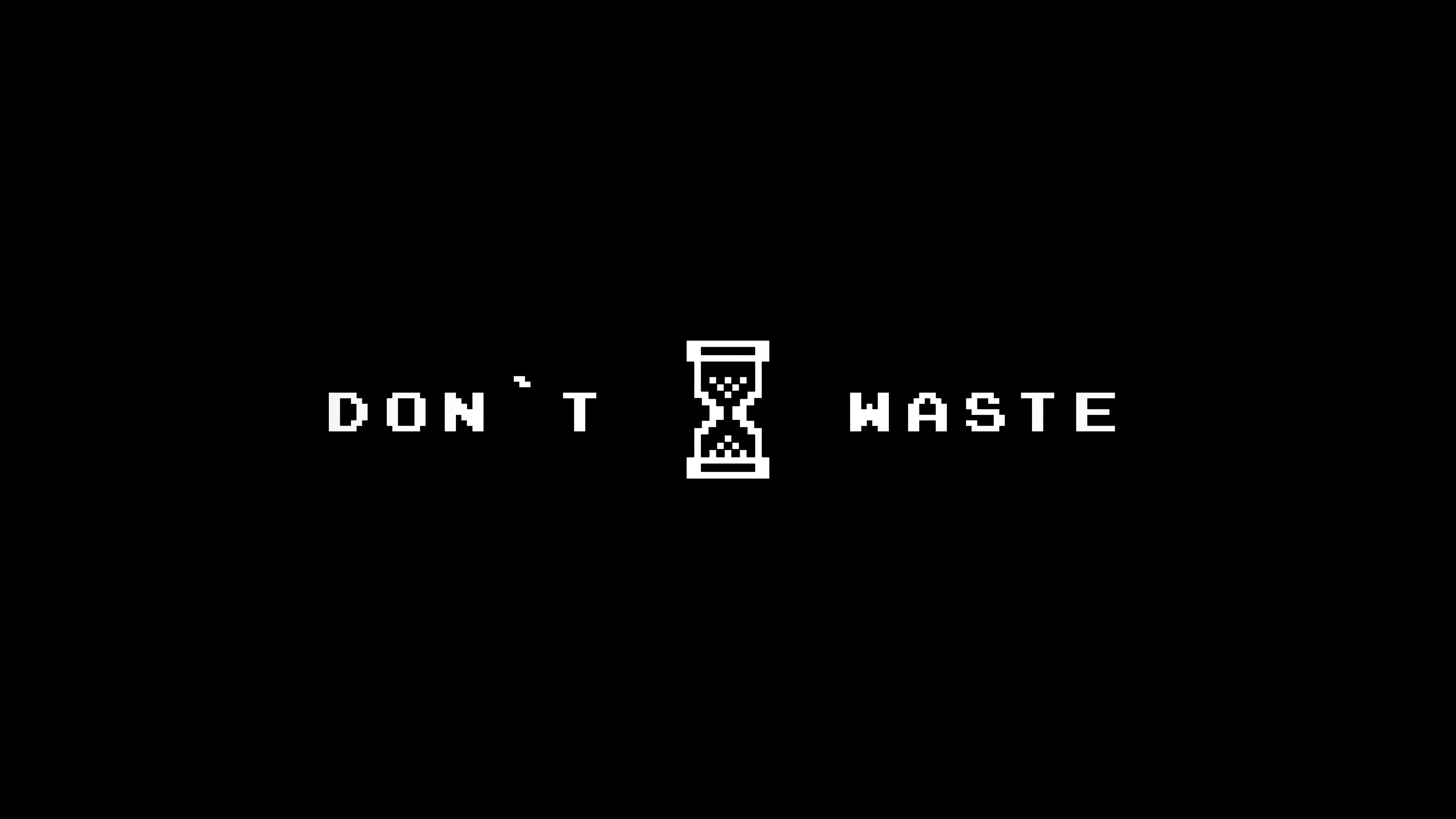 Don't Waste Time Wallpapers - Top Free Don't Waste Time Backgrounds ...