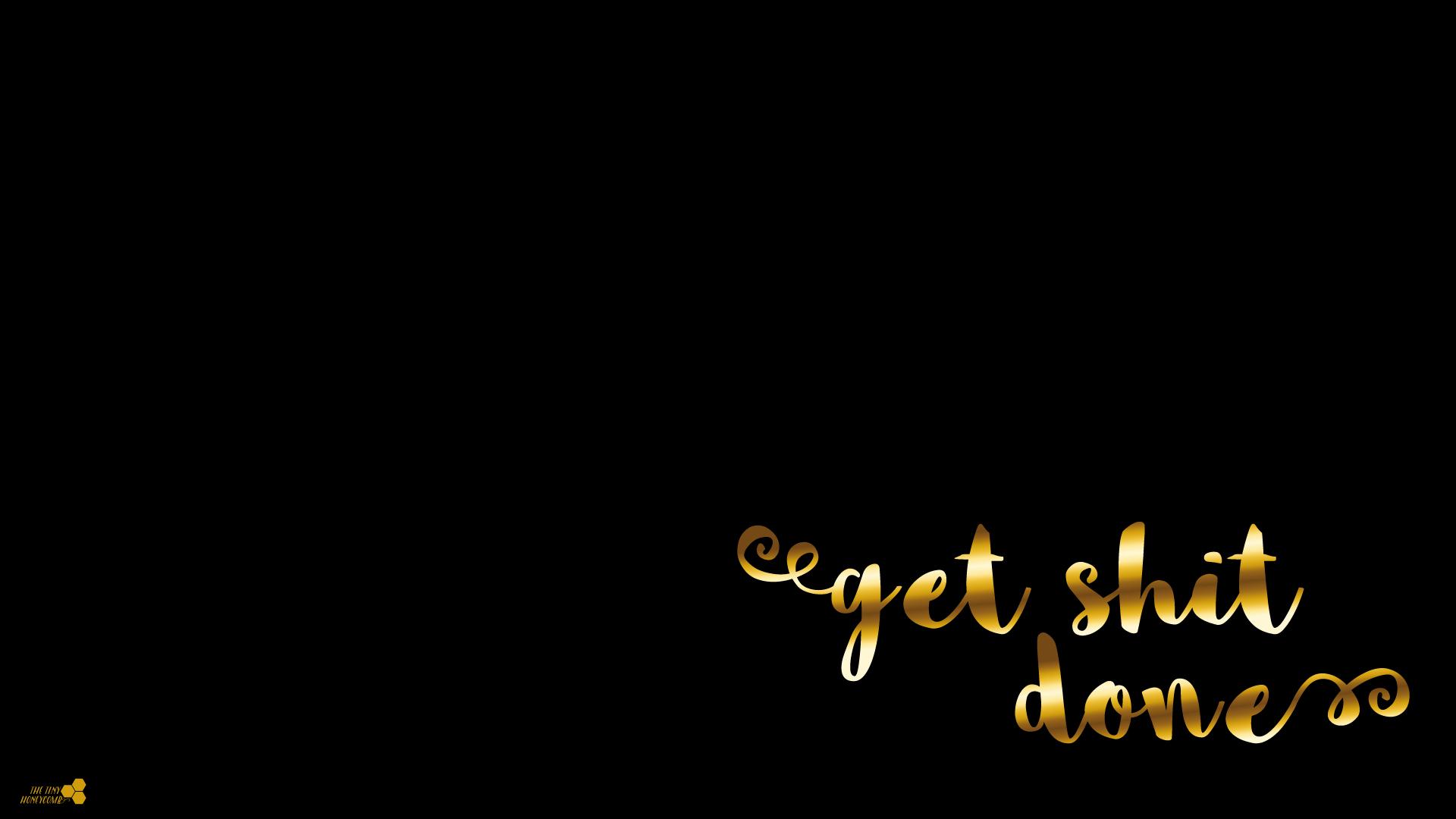 Get Shit Done Wallpapers - Top Free Get Shit Done Backgrounds ...