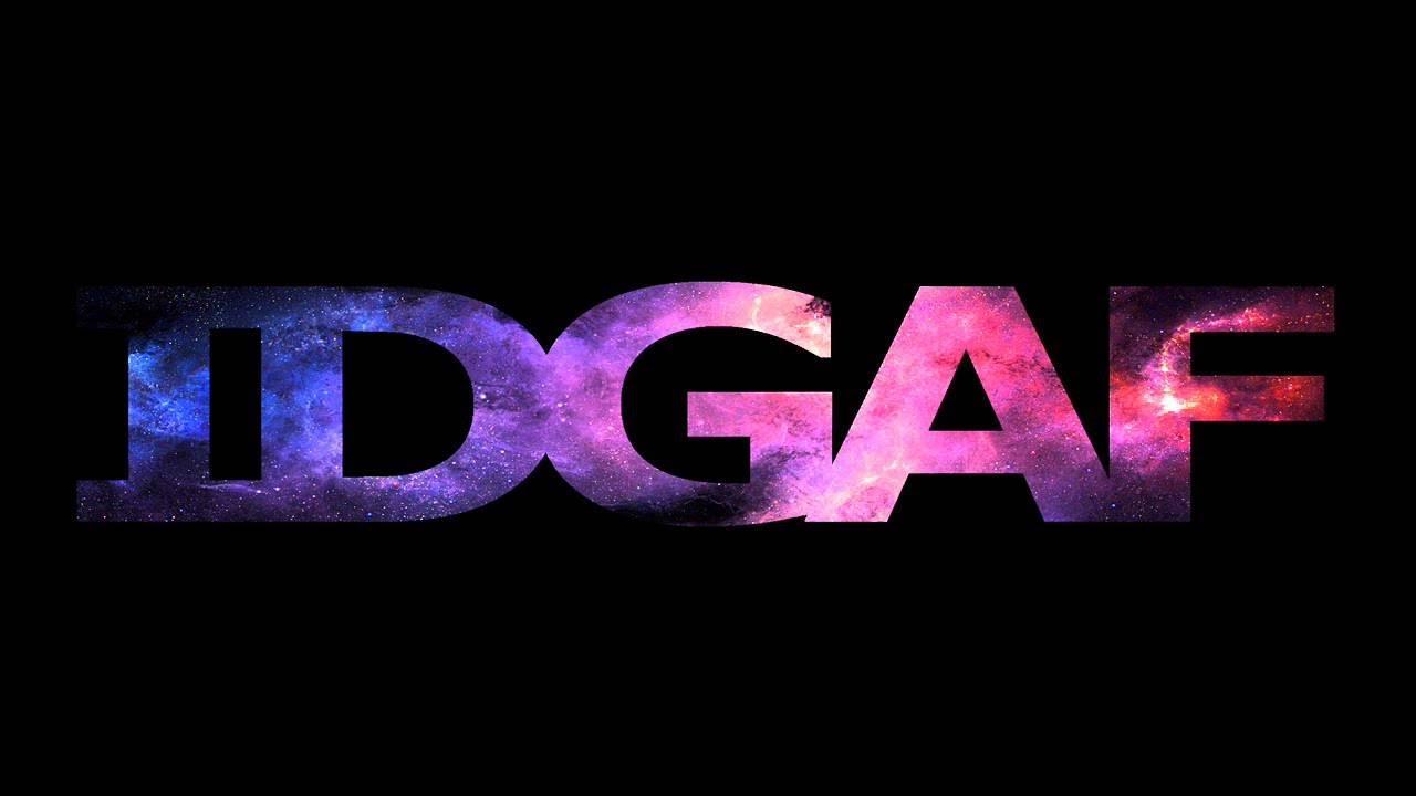 IDGAF Wallpapers - Top Free IDGAF Backgrounds - WallpaperAccess