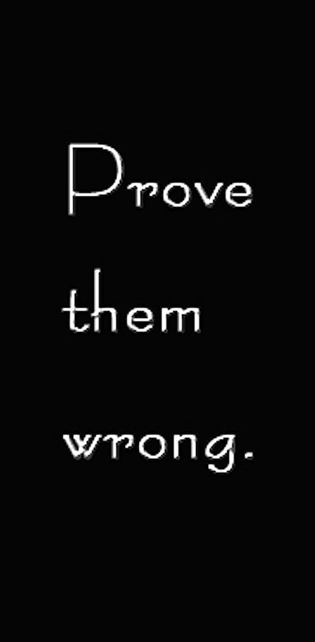 Prove Them Wrong Wallpapers - Top Free Prove Them Wrong Backgrounds ...
