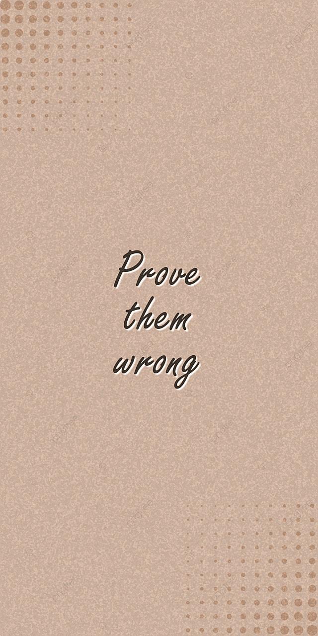 Prove Them Wrong Wallpapers - Top Free Prove Them Wrong Backgrounds ...