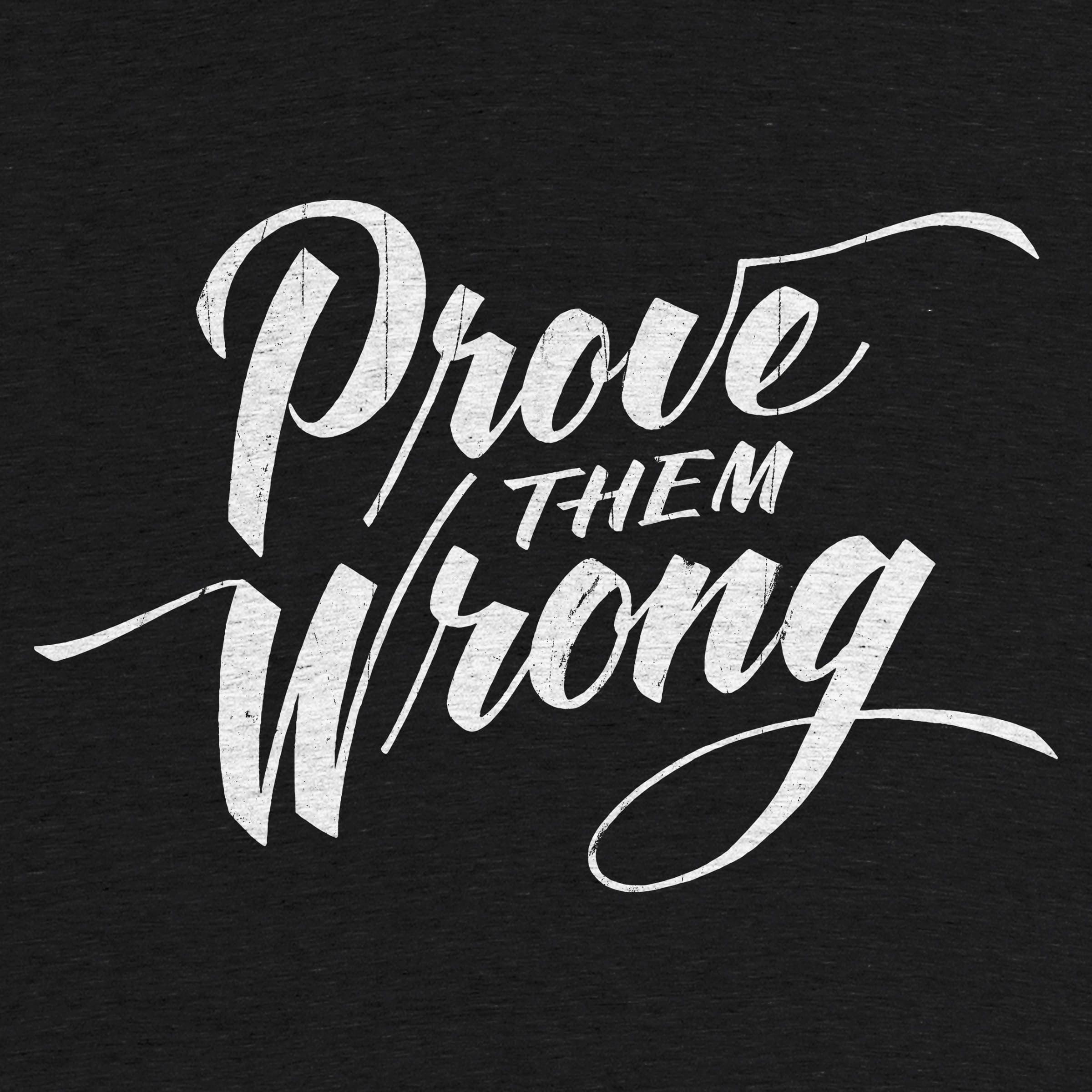 Prove Them Wrong Wallpapers - Top Free Prove Them Wrong Backgrounds ...