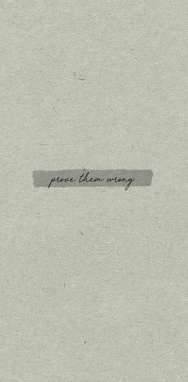 Prove Them Wrong Wallpapers - Top Free Prove Them Wrong Backgrounds ...