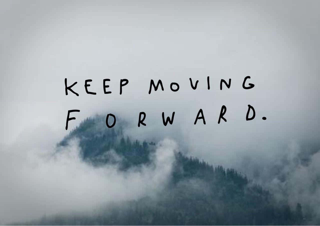 Keep Moving Forward Wallpapers - Top Free Keep Moving Forward ...
